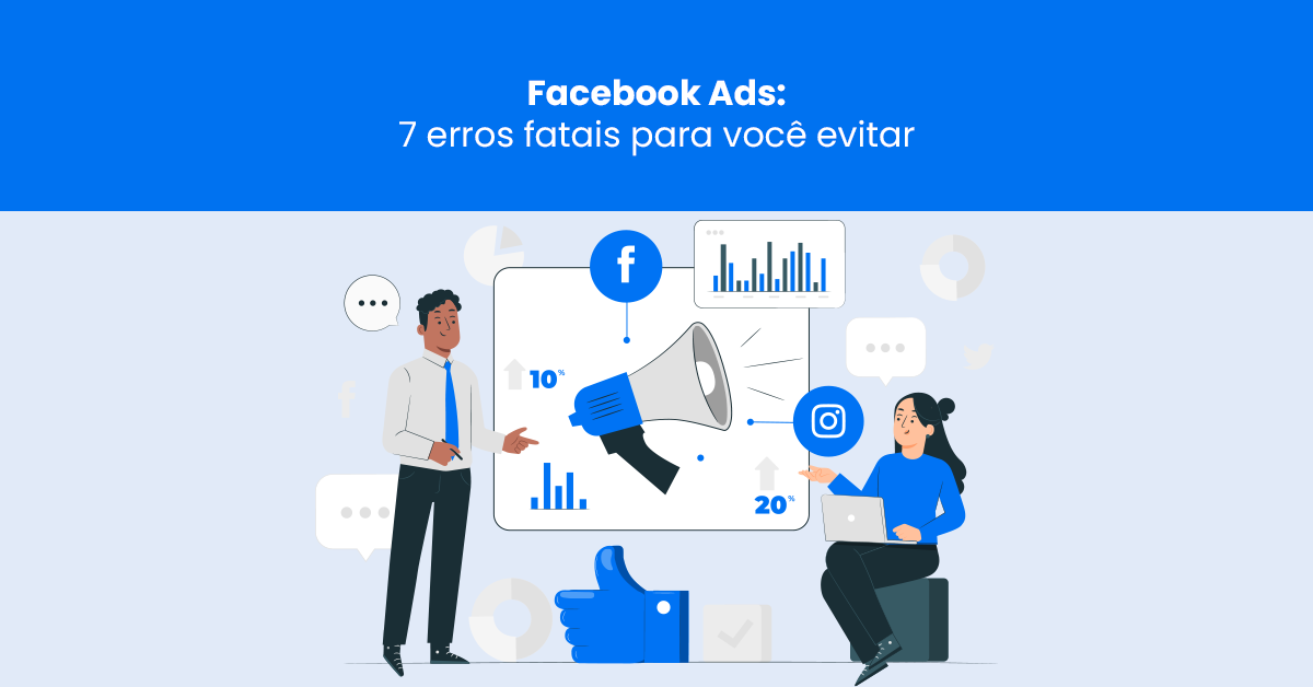 Facebook Ads: 7 erros fatais para você evitar - Reportei